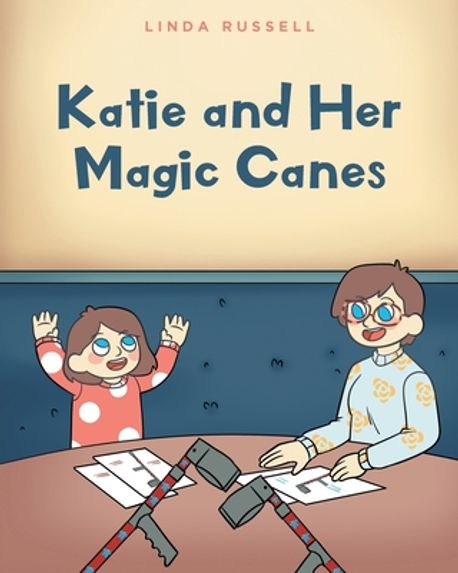 Katie and Her Magic Canes | Russell, Linda - 교보문고