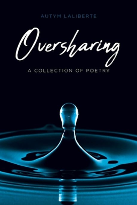 Oversharing | Laliberte, Autym - 교보문고