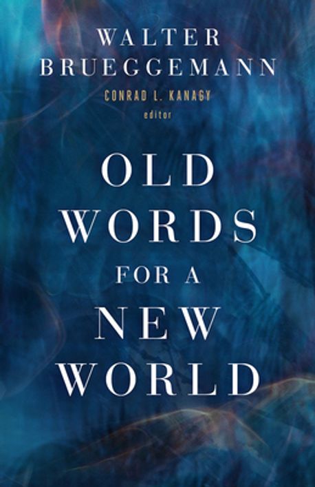 Old Words for a New World | Brueggemann, Walter - 교보문고
