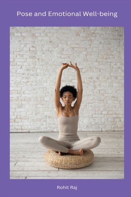 Pose and Emotional Well-being | Raj, Rohit - 교보문고