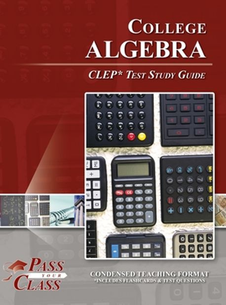 College Algebra CLEP Test Study Guide | Passyourclass - 교보문고