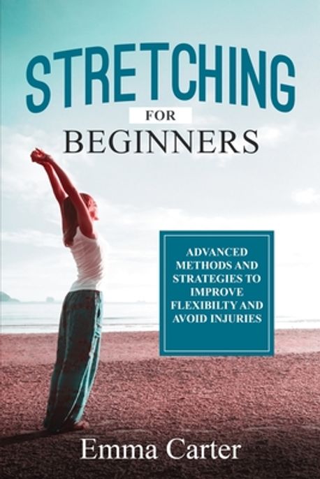 Stretching for Beginners | Carter, Emma - 교보문고