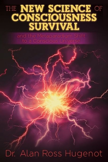 The New Science of Consciousness Survival and the Metaparadigm Shift to ...