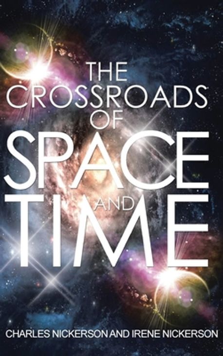 The Crossroads of Space and Time | Nickerson, Charles - 교보문고