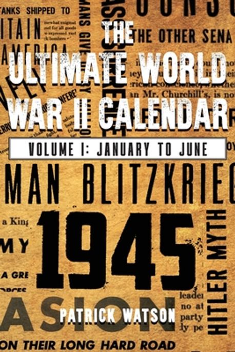 The Ultimate World War II Calendar | Watson, Patrick - 교보문고