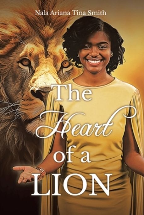 The Heart Of A Lion | Smith, Nala Ariana Tina - 교보문고