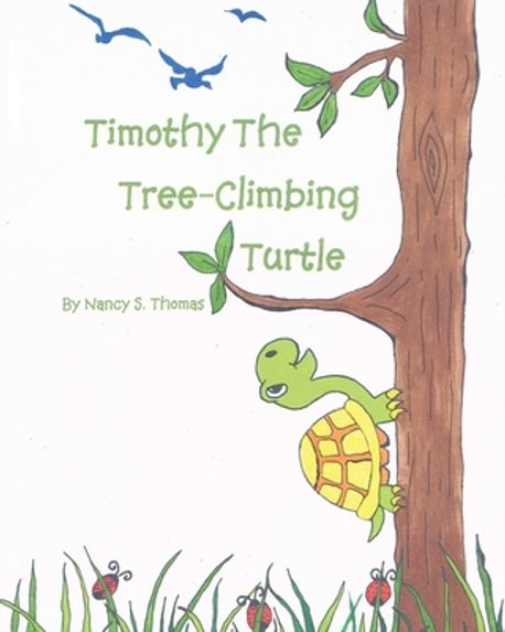 Timothy the Tree-Climbing Turtle | Thomas, Nancy S. - 교보문고