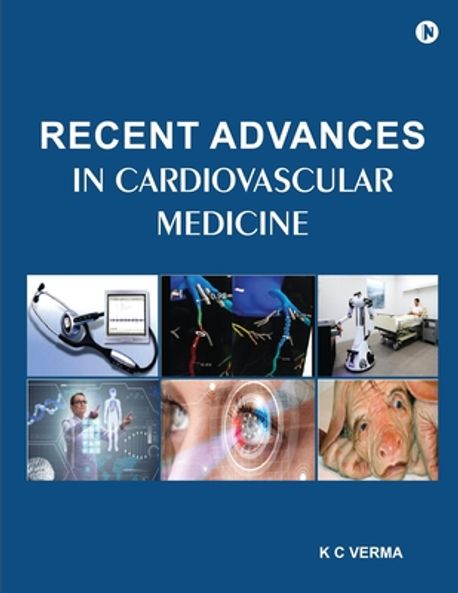 Recent Advances in Cardiovascular Medicine | K C Verma - 교보문고