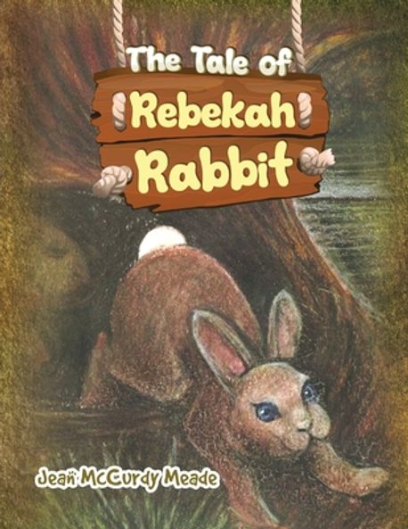 The Tale of Rebekah Rabbit | Meade, Jean McCurdy - 교보문고