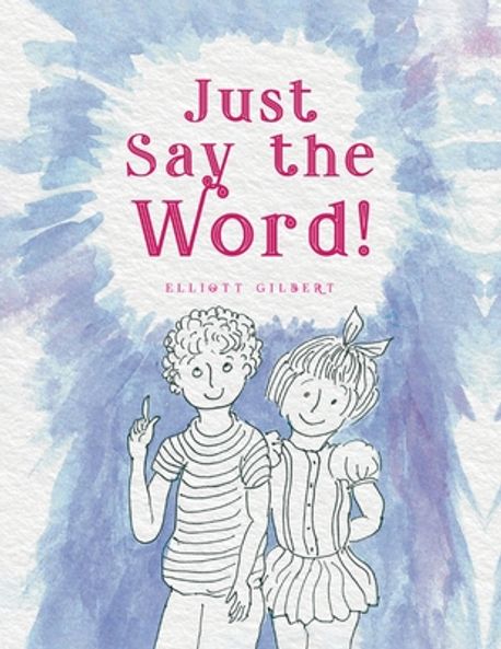 Just Say the Word! | Gilbert, Elliott - 교보문고