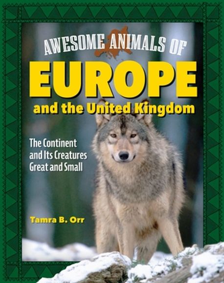 Awesome Animals of Europe and the United Kingdom | Orr, Tamra B. - 교보문고