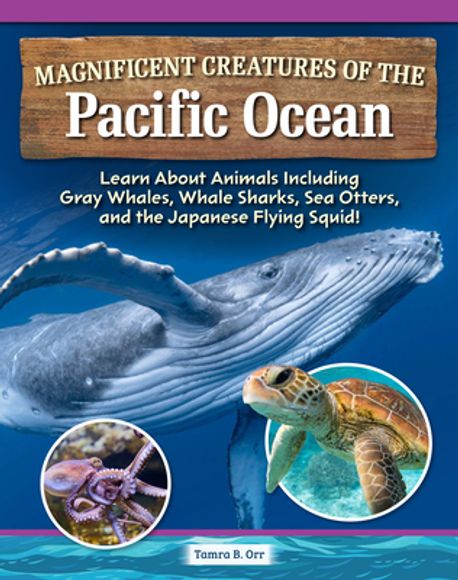 Magnificent Creatures of the Pacific Ocean | Orr, Tamra B. - 교보문고
