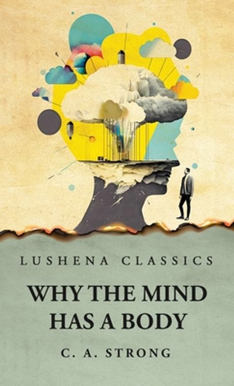 Why the Mind Has a Body | Charles Augustus Strong - 교보문고
