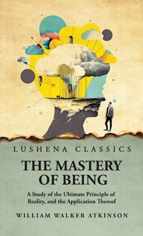 The Mastery of Being | William Walker Atkinson - 교보문고