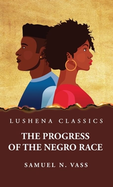 The Progress of the Negro Race | Samuel N Vass - 교보문고
