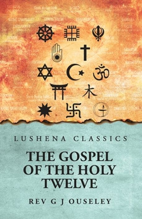 The Gospel of the Holy Twelve | Rev G J Ouseley - 교보문고