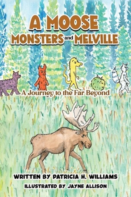 A Moose, Monsters and Melville | Williams, Patricia H. - 교보문고