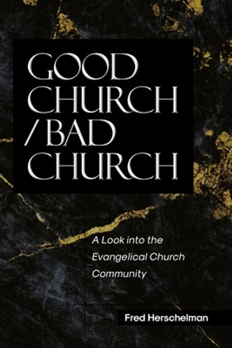 Good Church / Bad Church | Herschelman, Fred - 교보문고