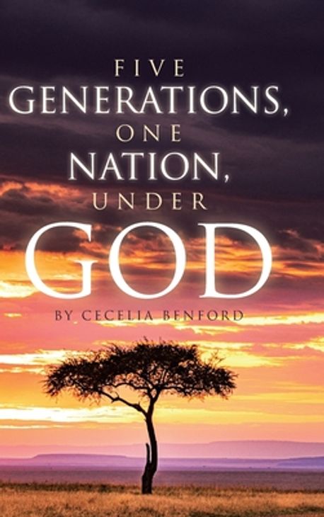 Five Generations, One Nation, Under God | Benford, Cecelia - 교보문고