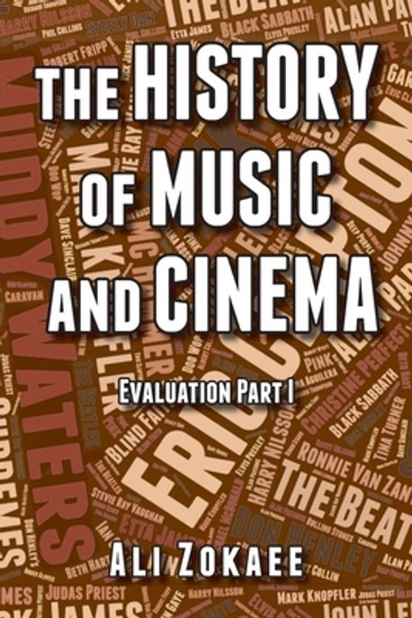 The History of Music and Cinema | Zokaee, Ali - 교보문고