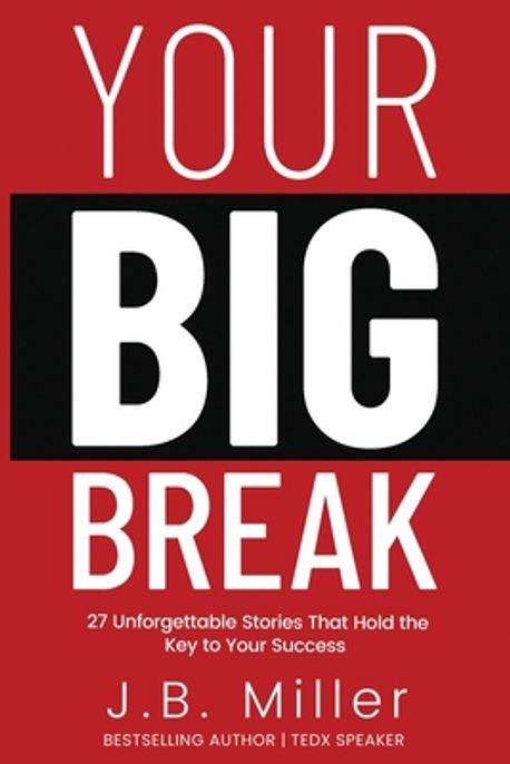 Your BIG Break | Miller, J. B. - 교보문고
