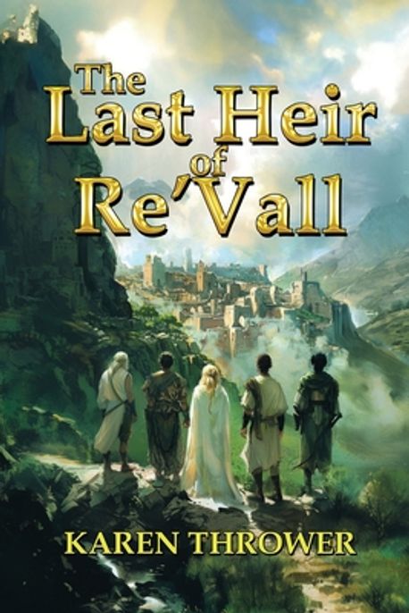 The Last Heir of Re'Vall | Thrower, Karen - 교보문고