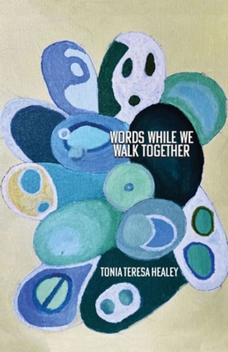 Words While We Walk Together | Healey, Tonia Teresa - 교보문고