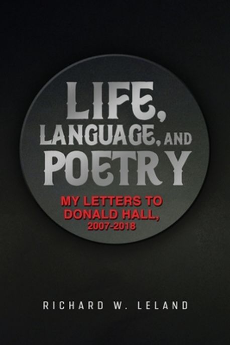 Life, Language, and Poetry | Leland, Richard W. - 교보문고