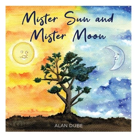 Mister Sun and Mister Moon | Dube, Alan - 교보문고