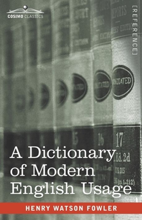 A Dictionary of Modern English Usage | Fowler, Henry Watson - 교보문고