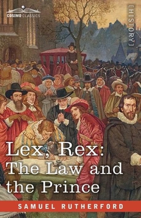 Lex, Rex | Rutherford, Samuel - 교보문고