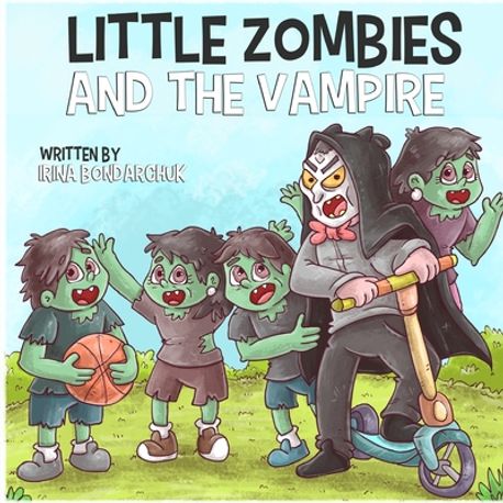 Little Zombies and the Vampire | Bondarchuk, Irina - 교보문고