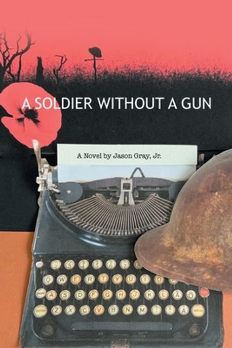 A Soldier Without a Gun | Gray, Jason, Jr. - 교보문고