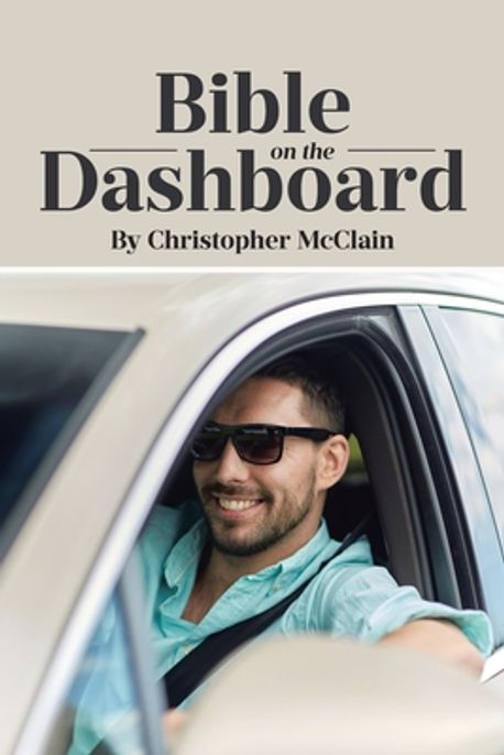 Bible on the Dashboard | McClain, Christopher - 교보문고