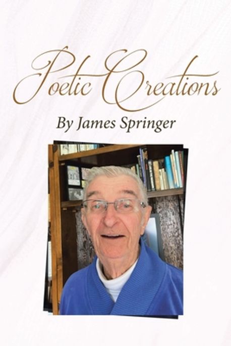 Poetic Creations By James Springer | Springer, James - 교보문고