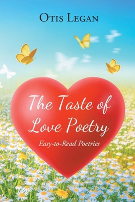 The Taste of Love Poetry | Legan, Otis - 교보문고