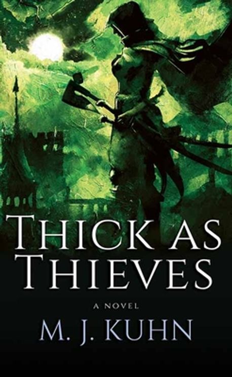 Thick as Thieves | Kuhn, M. J. - 교보문고
