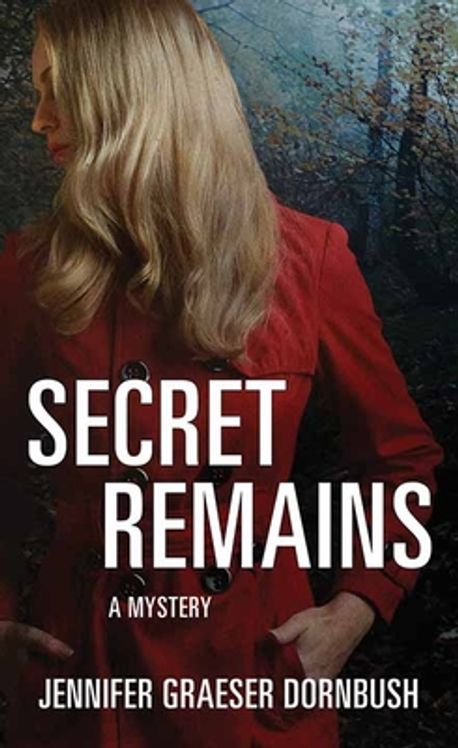 Secret Remains | Dornbush, Jennifer Graesar - 교보문고