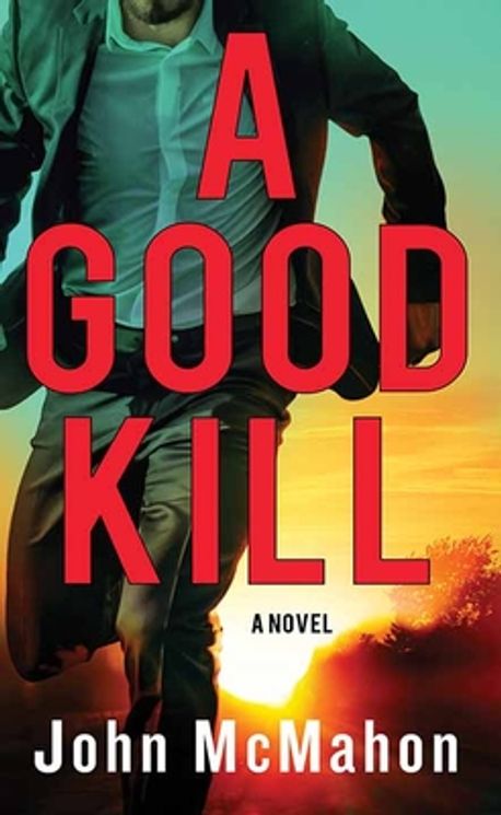 A Good Kill | McMahon, John - 교보문고