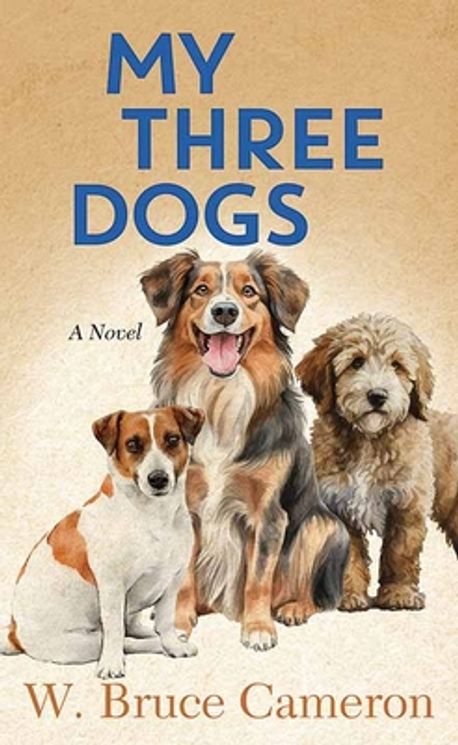 My Three Dogs | Cameron, W. Bruce - 교보문고