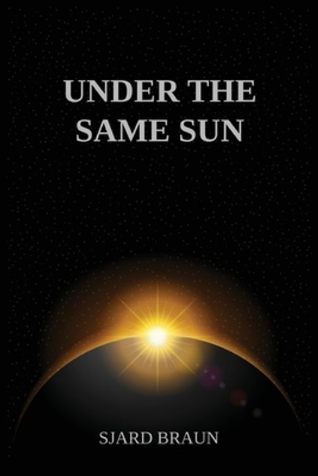 Under the Same Sun | Braun, Sjard - 교보문고