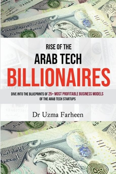 Rise of the Arab Tech Billionaires | Farheen, Uzma - 교보문고