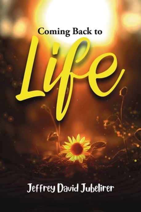 Coming Back to Life | Jubelirer, Jeffrey David - 교보문고