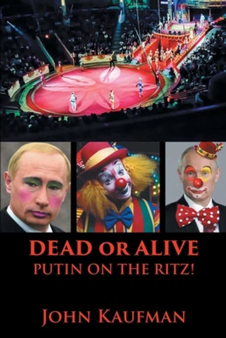 Dead or Alive Putin on the Ritz! | Kaufman, John - 교보문고