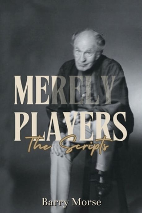 Merely Players | Morse, Barry - 교보문고
