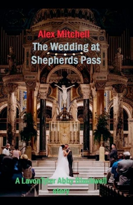 The Wedding at Shepherds Pass | Mitchell, Alex - 교보문고