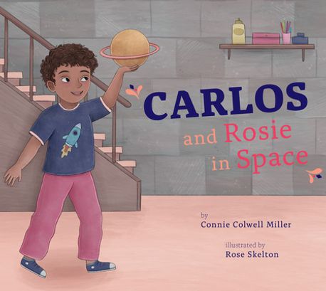Carlos and Rosie in Space | Miller, Connie Colwell - 교보문고