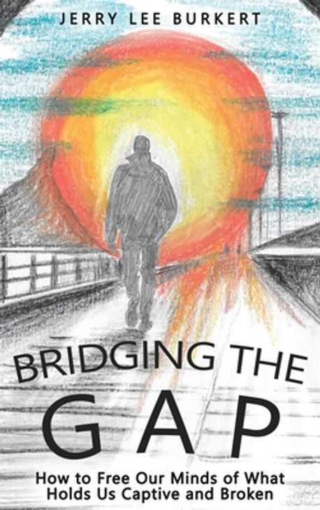 Bridging the Gap | Burkert, Jerry Lee - 교보문고
