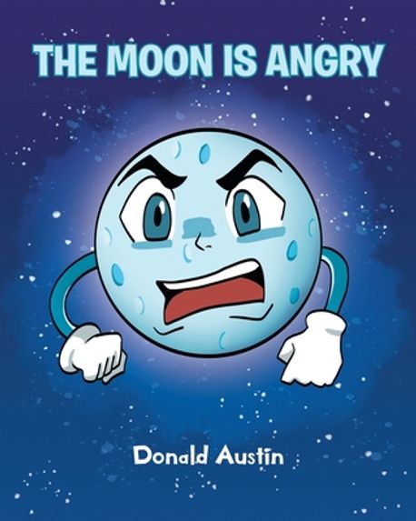 The Moon is Angry | Austin, Donald - 교보문고