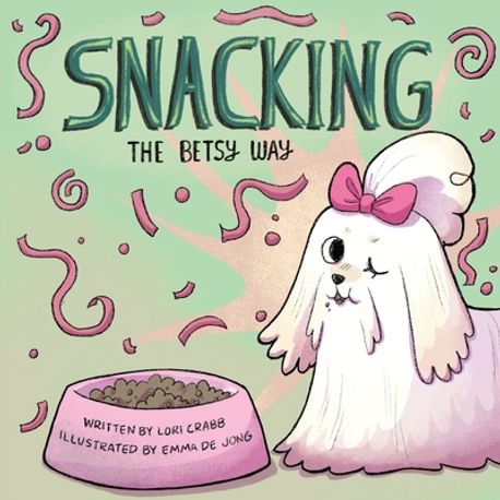 Snacking The Betsy Way | Crabb, Lori - 교보문고
